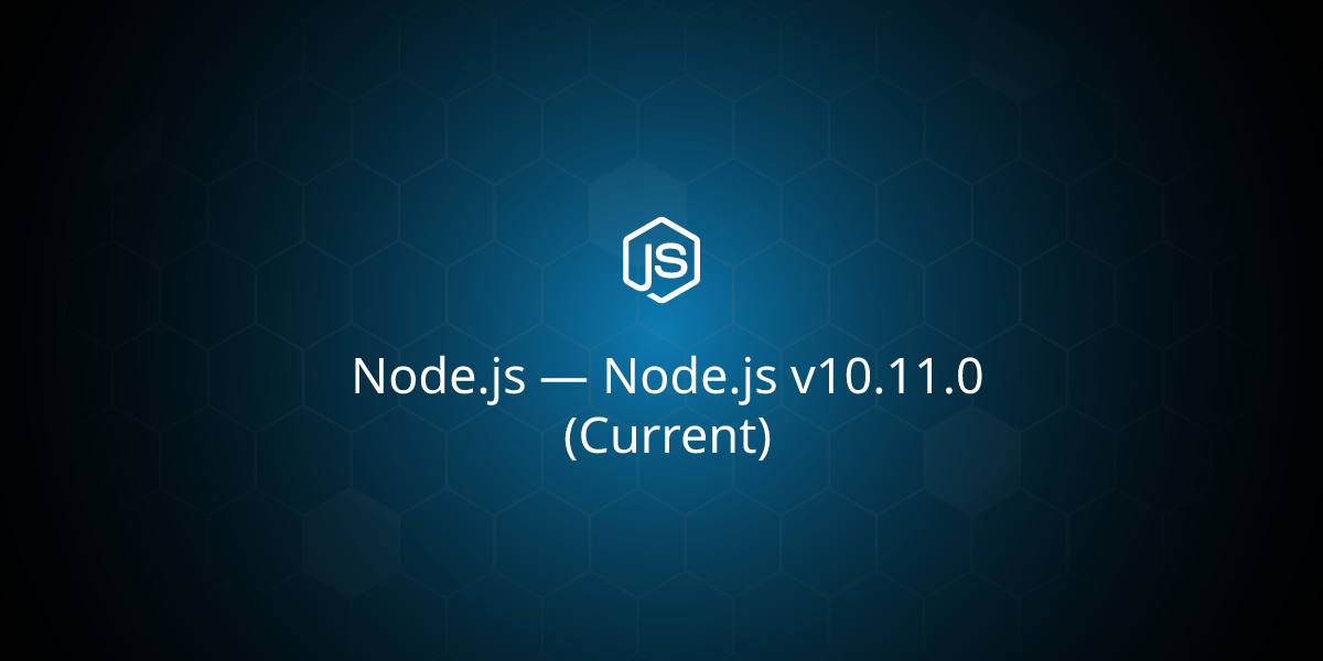 Node.js — Node.js v10.11.0 (Current)